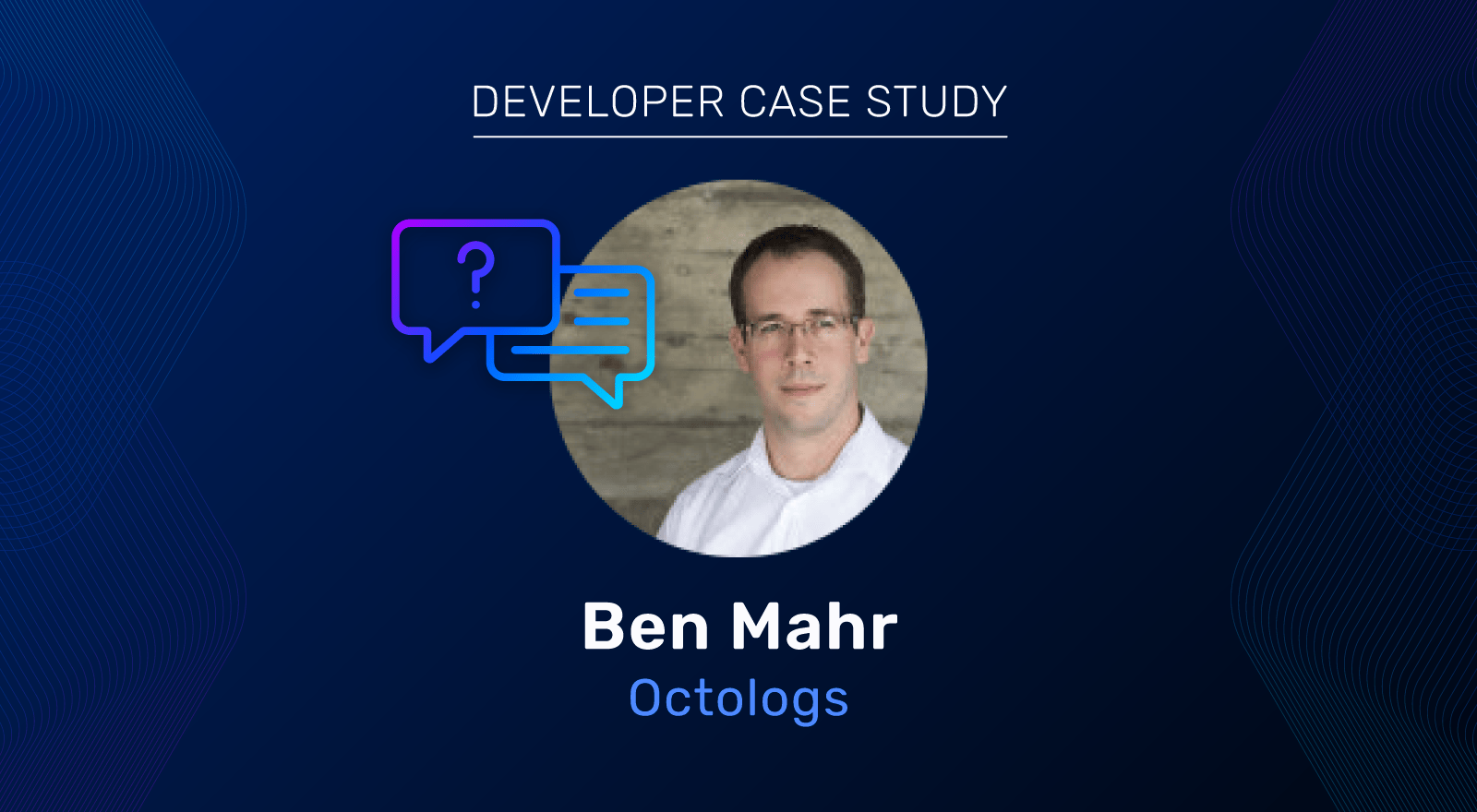 Developer Case Study: Ben Mahr / Octologs
